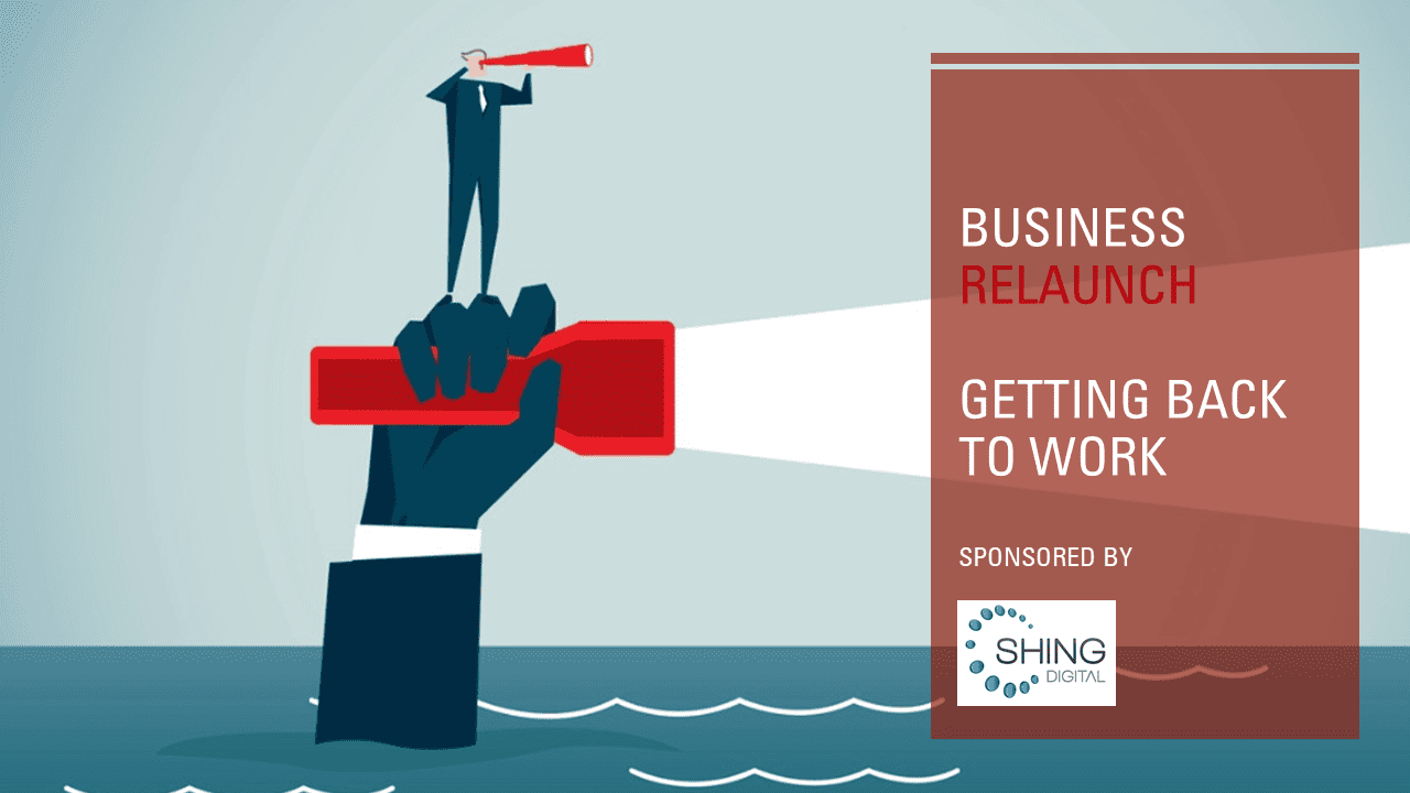 Business Relaunch - Getting back to work - Shing Digital